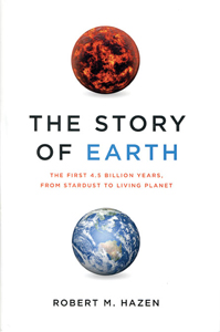 The Story of Earth: The First 4.5 Billion Years, from Stardust to ...