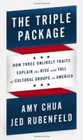 The Triple Package: How Three Unlikely Traits Explain the Rise and Fall ...