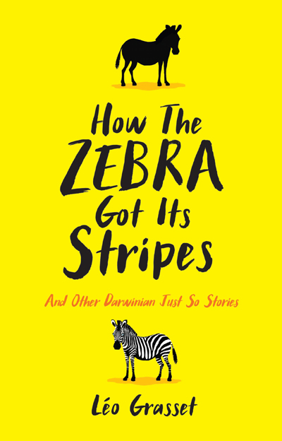 How the Zebra Got its Stripes and Other Darwinian Just So Stories ...