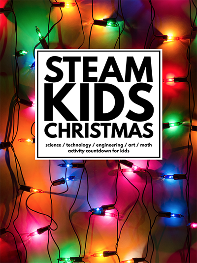 STEAM Kids Christmas: Science / Technology / Engineering / Art / Math ...