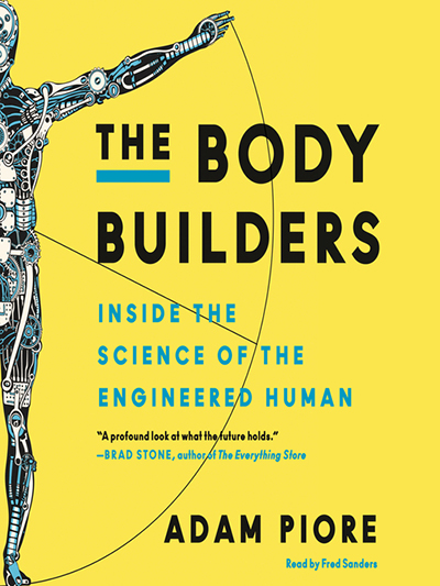 The Body Builders: Inside the Science of the Engineered Human | Science ...