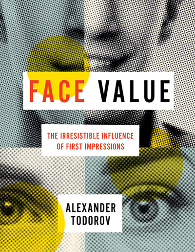 Face Value: The Irresistible Influence of First Impressions | Science ...
