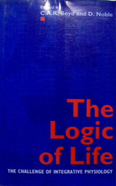 Logic of Life: the Challenge of Integrative Physiology | Science Book a Day