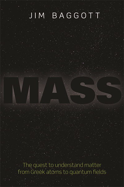 Mass: The quest to understand matter from Greek atoms to quantum fields ...