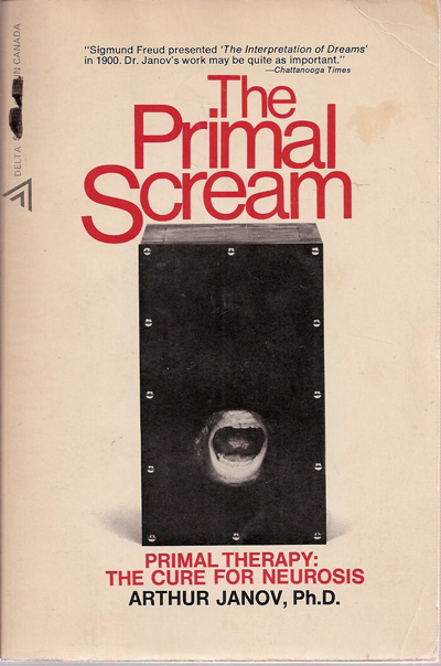 The Primal Scream: Primal Therapy, The Cure for Neurosis | Science Book ...