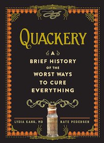 Quackery: A Brief History of the Worst Ways to Cure Everything ...
