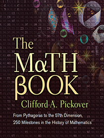 The Math Book: From Pythagoras to the 57th Dimension, 250 Milestones in ...