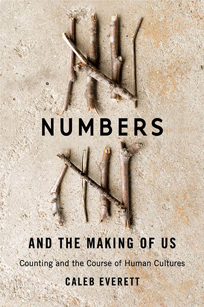 Numbers and the Making of Us: Counting and the Course of Human Cultures ...