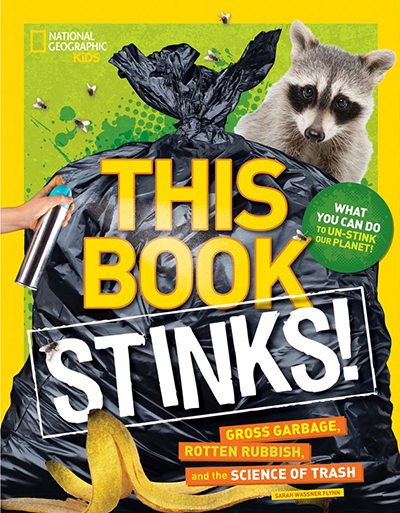 This Book Stinks! Gross Garbage, Rotten Rubbish, and the Science of ...